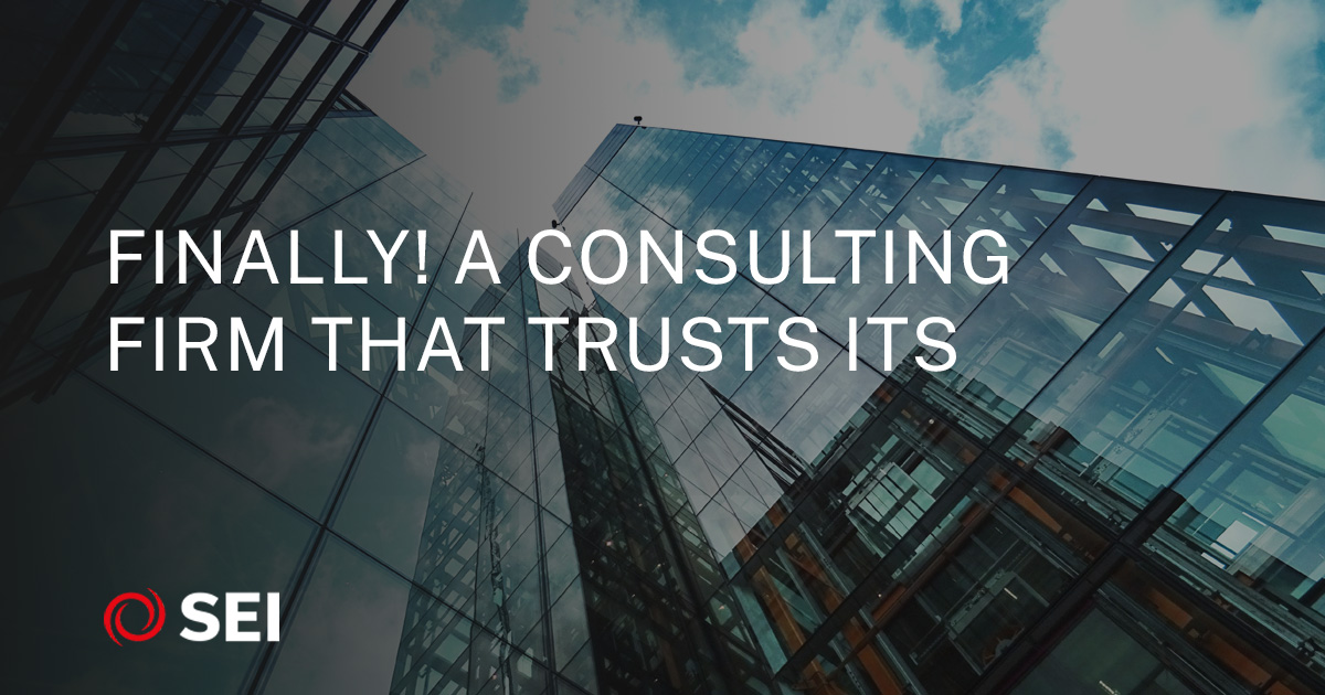 SEI | Insights | A Firm that Trusts Its Consultants