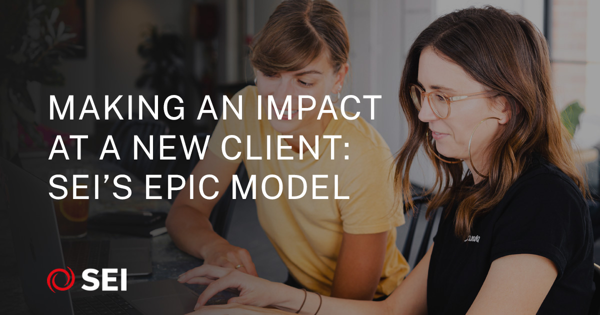 SEI | Insights | Making an Impact at a New Client