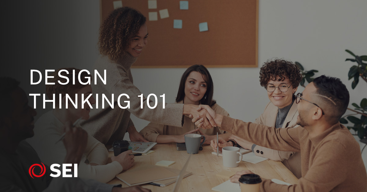 SEI | Insights | Design Thinking 101