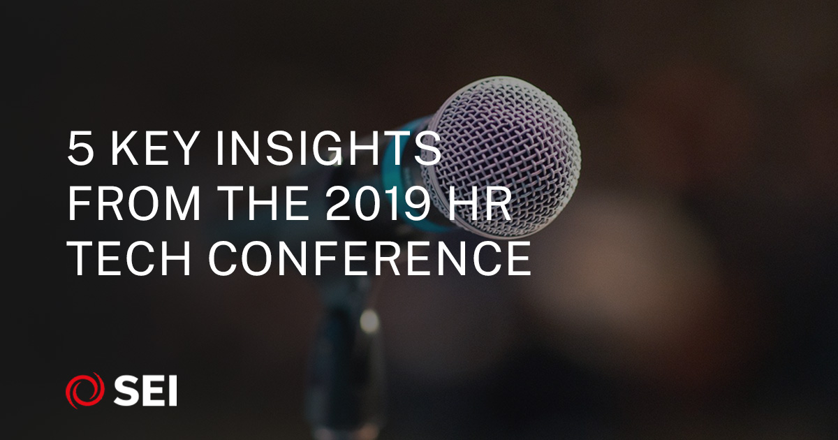 SEI | Insights | 5 Key Insights from 2019 HR Tech Conference