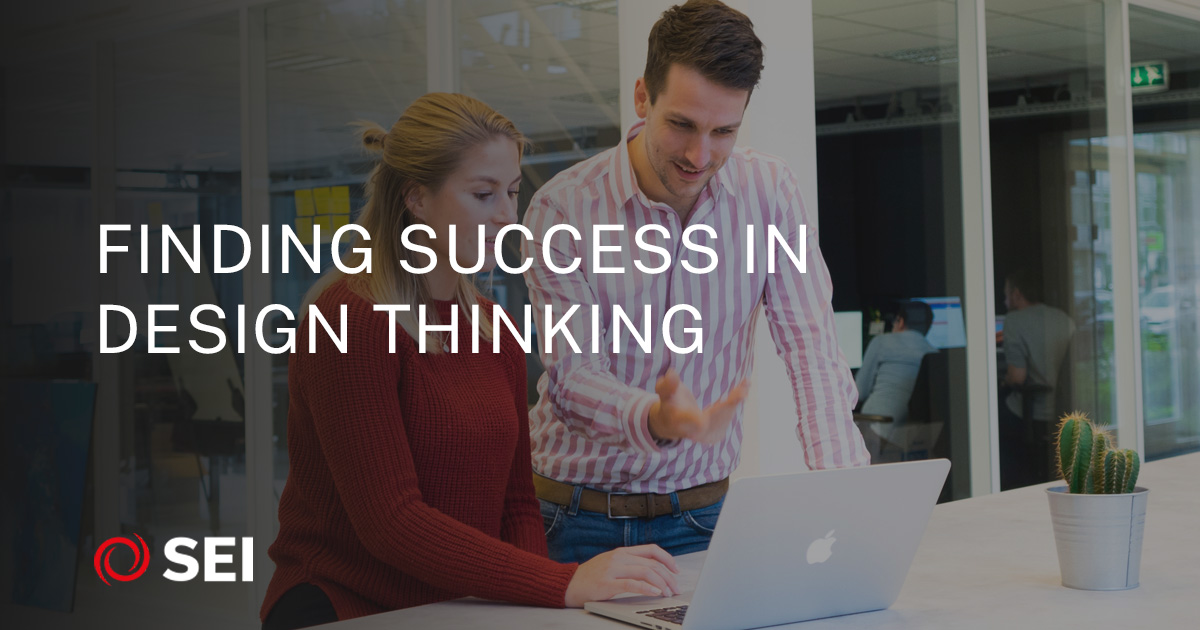 SEI | Insights | Finding Success in Design Thinking