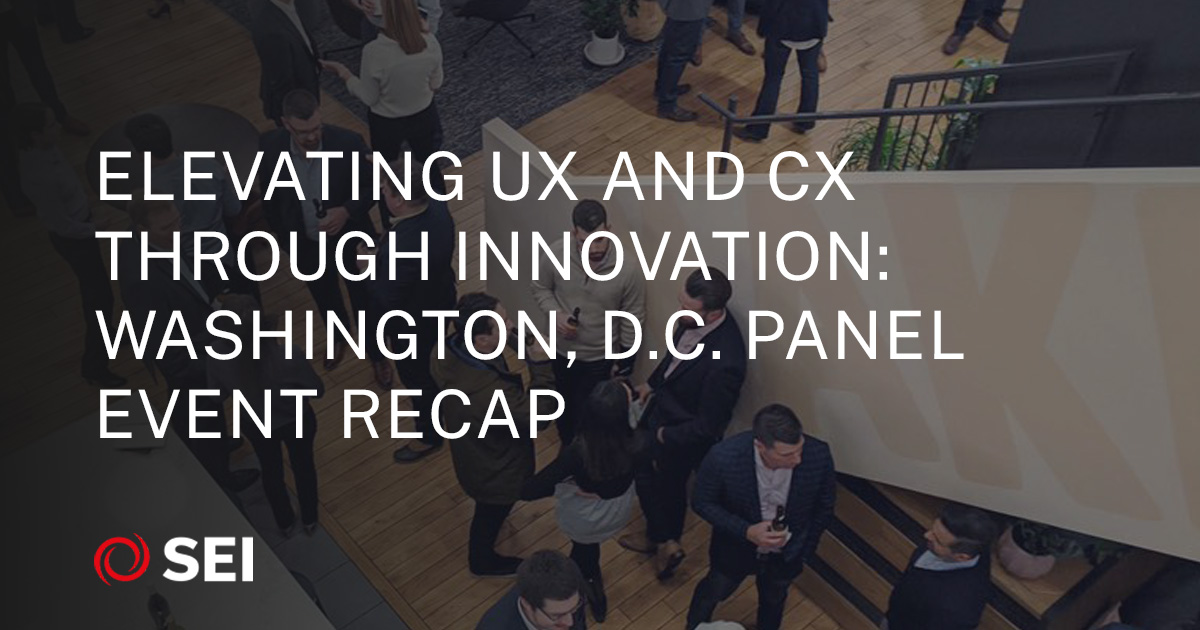 SEI | Insights | Elevating UX and CX Through Innovation
