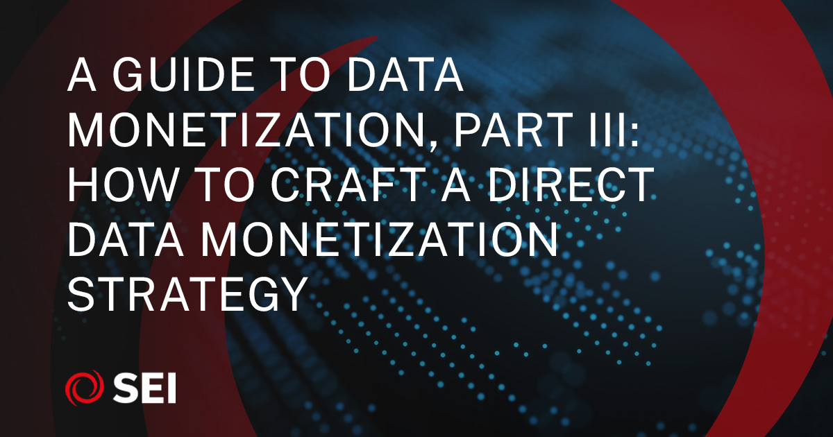 SEI | Insights | Craft a Direct Data Monetization Strategy