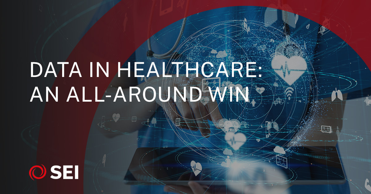 SEI | Insights | Data in Healthcare Is an All-Around Win