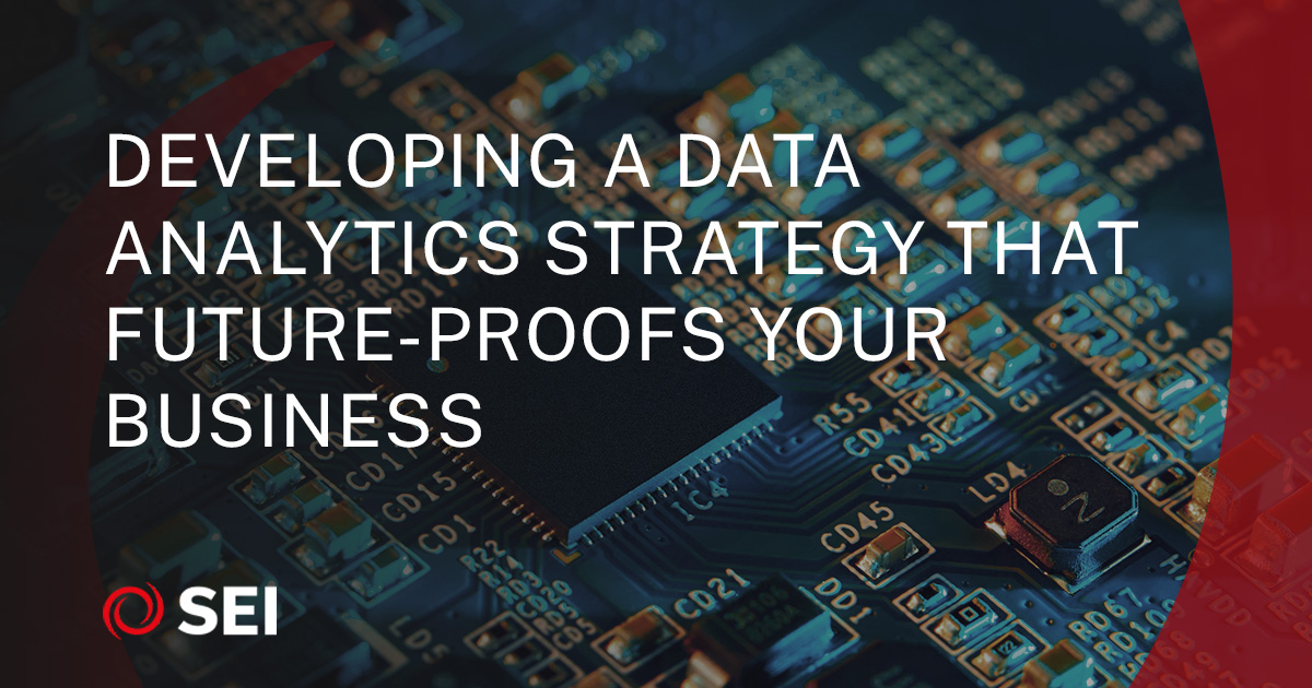 SEI | Insights | Future-Proof with Data Analytics
