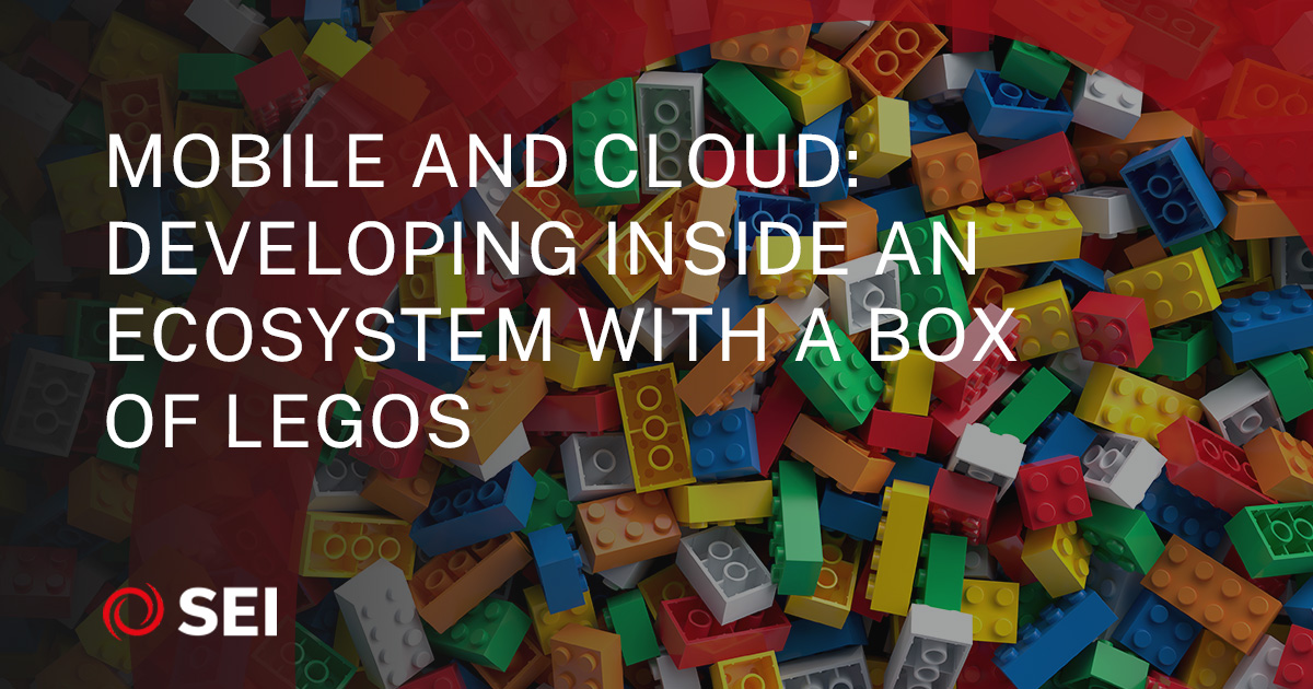 SEI | Insights | Mobile and Cloud Development Easy as LEGOs