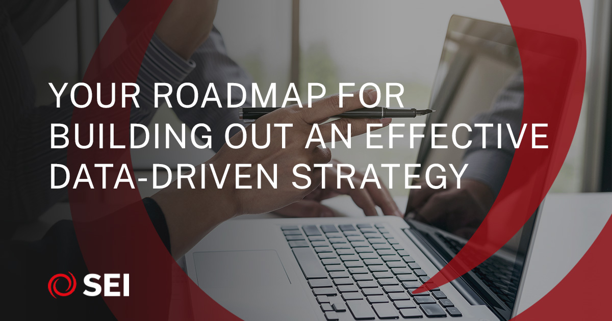 SEI | Insights | How to Build a Data-Driven Strategy