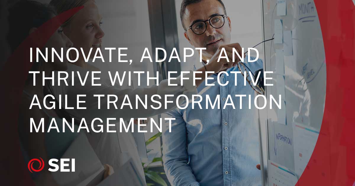 SEI | Insights | Effective Agile Transformation Management