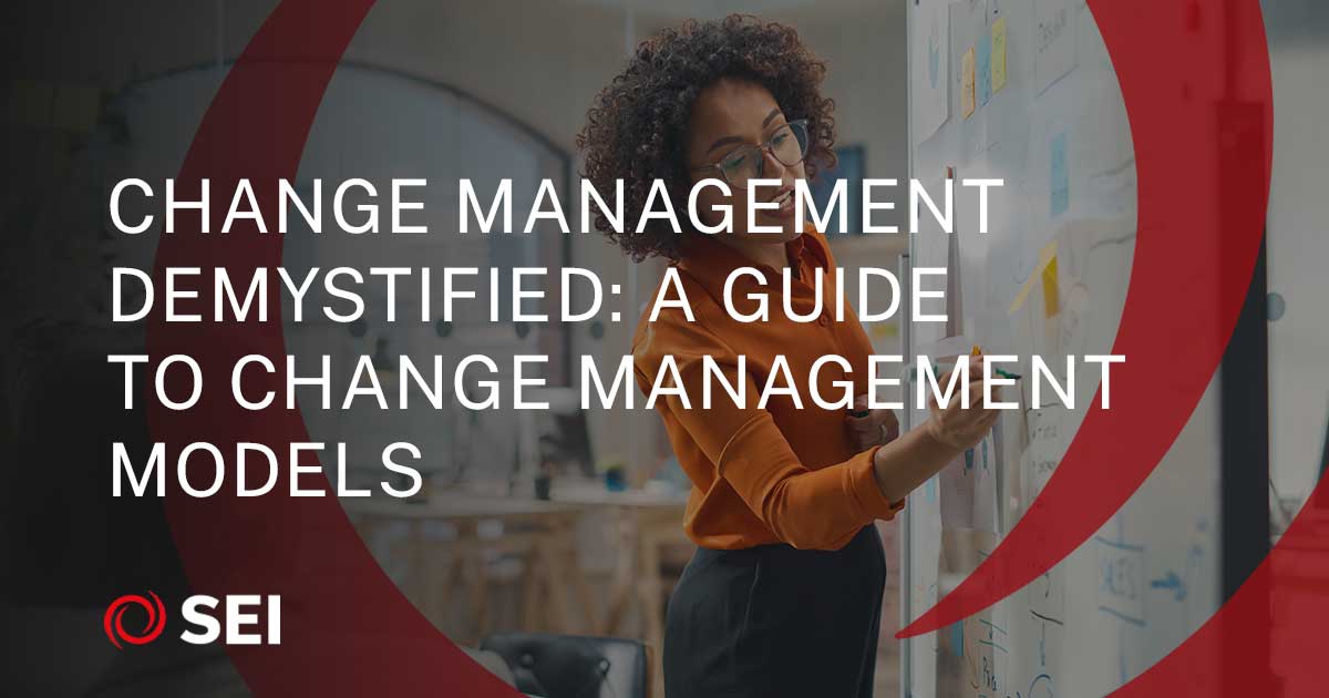 SEI | Insights | Guide to Change Management Models SEI | Insights | Guide to Change Management Models