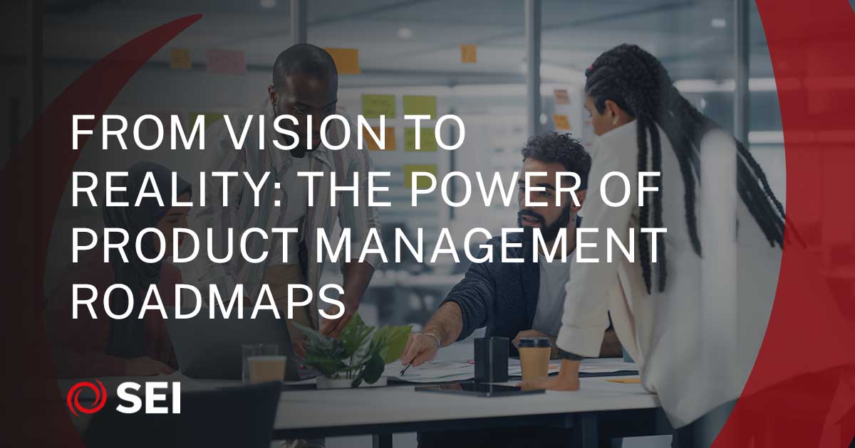 SEI | Insights | Your Product Management Roadmap to Success