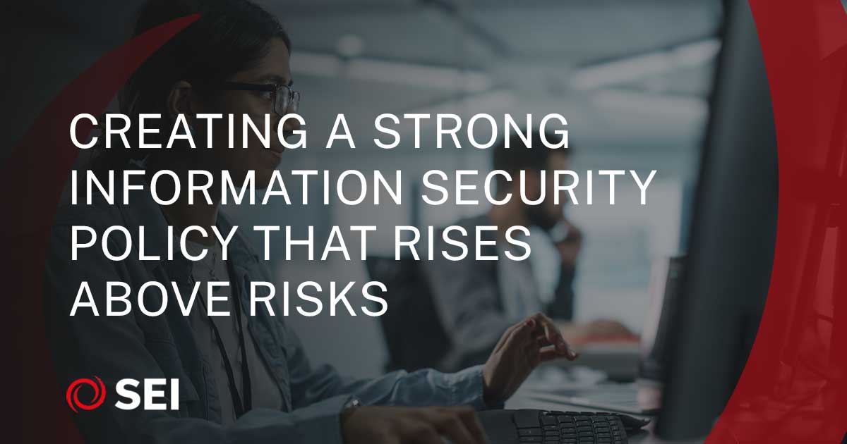 SEI | Insights | Designing a Strong Data Security Policy