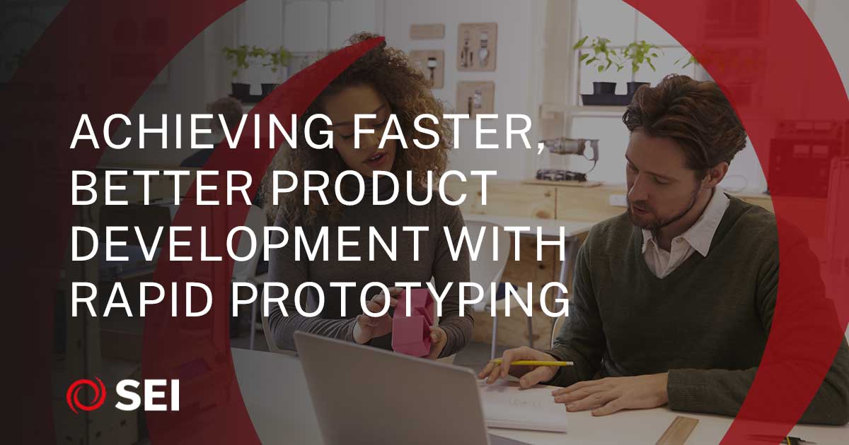 SEI | Insights | Develop Faster with Rapid Prototyping