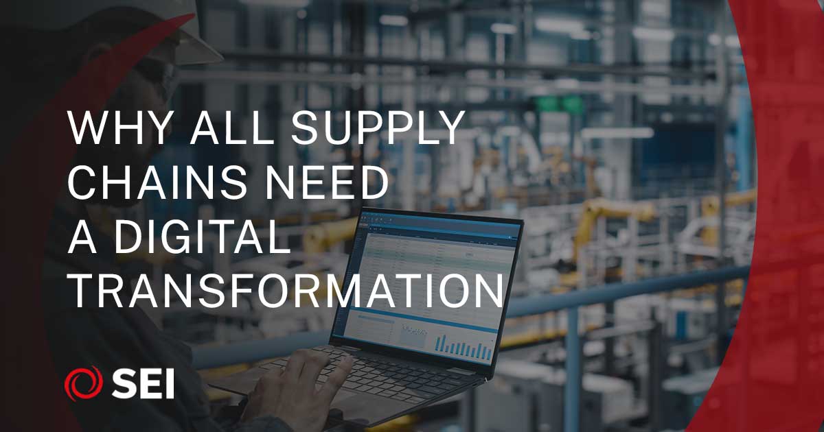 SEI | Insights | Supply Chains Need A Digital Transformation