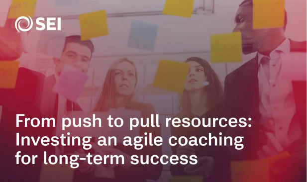 SEI | Insights | Using Agile Coaching for Long-Term Success
