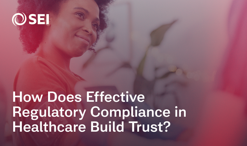 Regulatory Compliance in Healthcare | SEI Insights